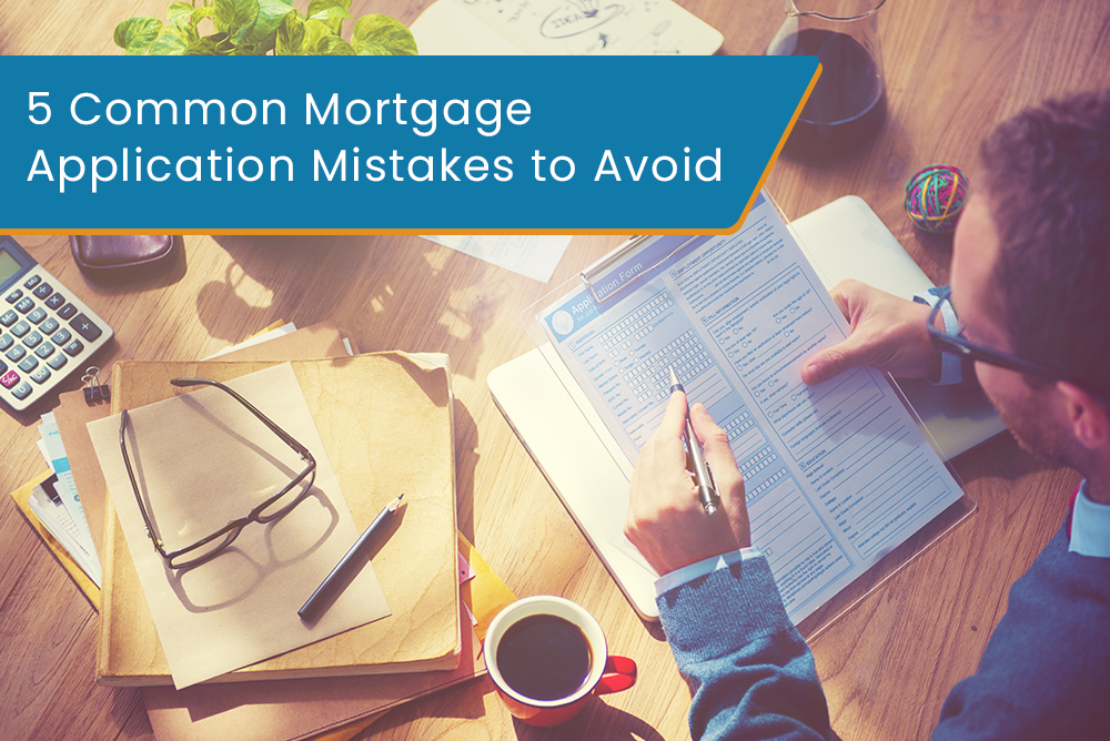 5 Common Mortgage Application Mistakes to Avoid